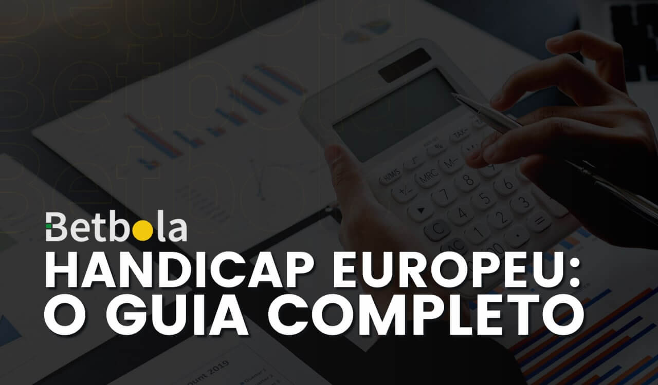 Handicap Europeu - O Guia Completo - Betbola